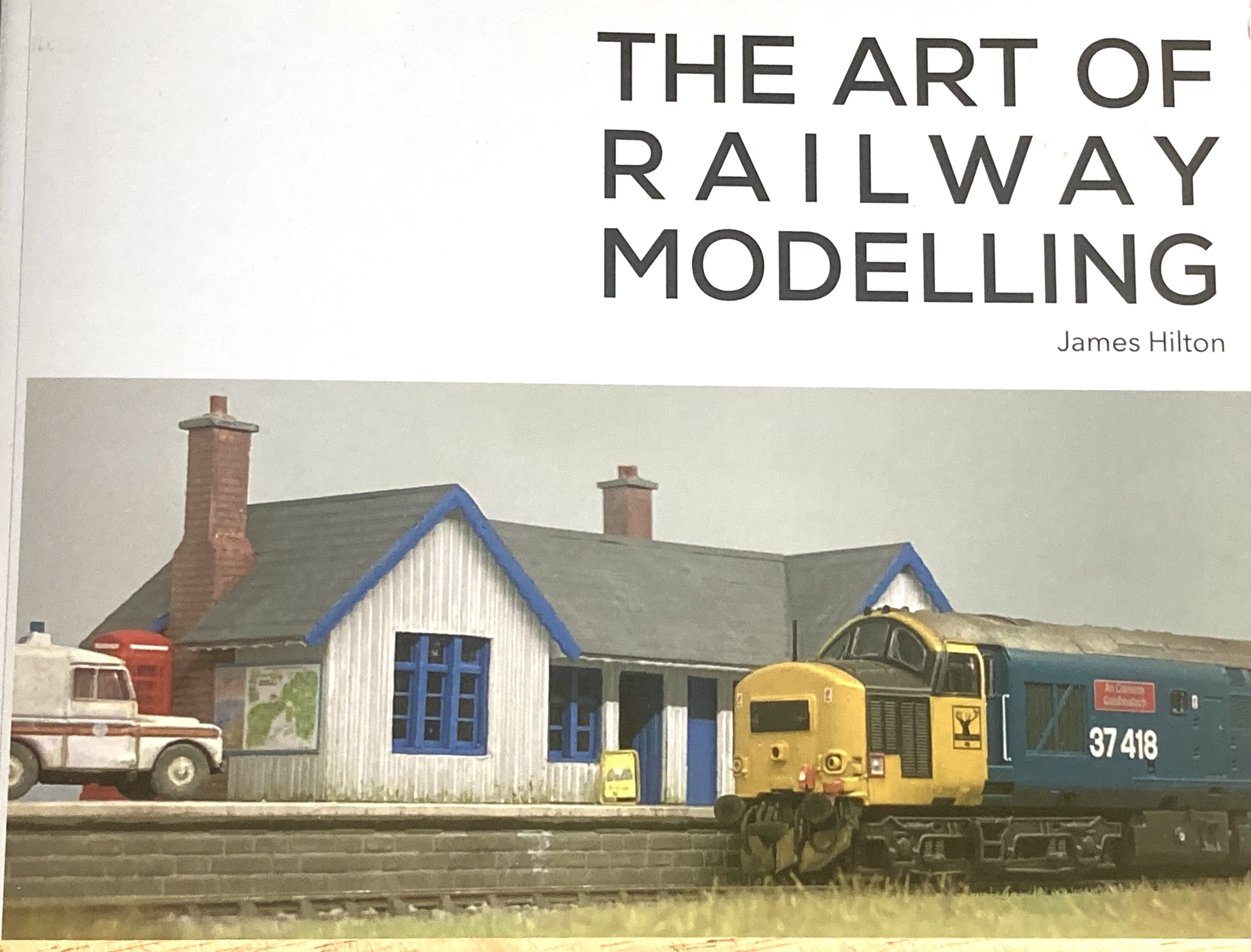 The Art of Railway Modelling, James Hilton (Book Review) | Albion Yard